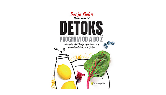 Detoks: program od A do Ž - Kuhanje, vježbanje i postupci za prirodan ...